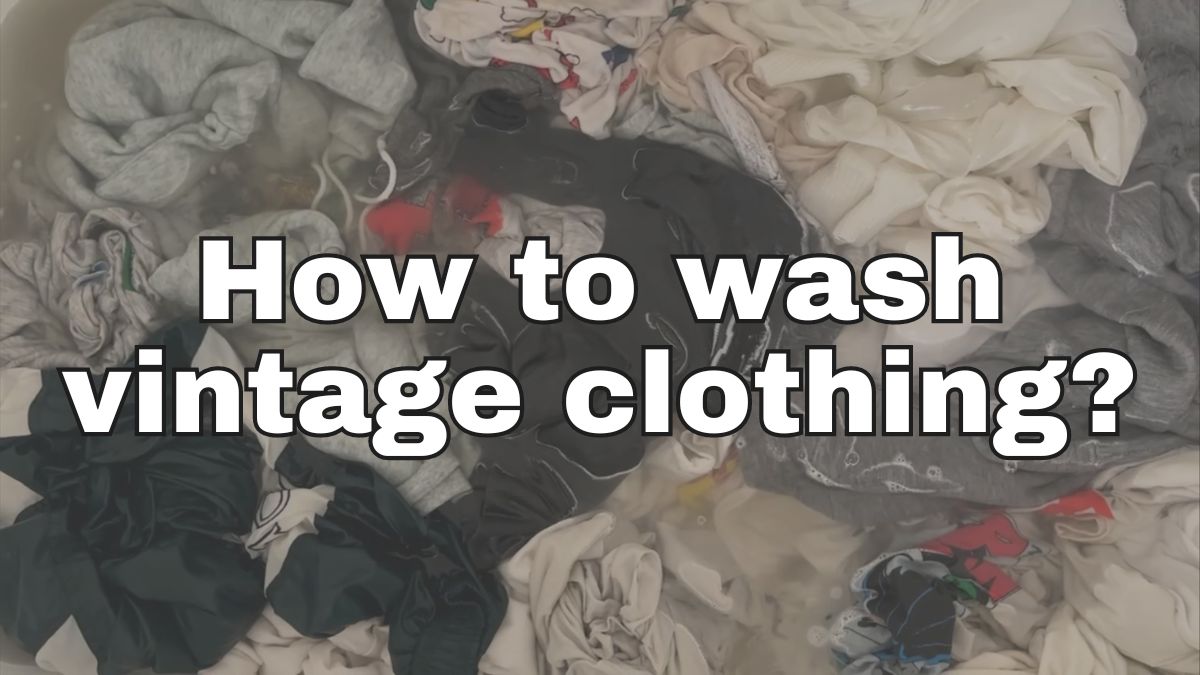 How to Wash Vintage Clothing | Curated Vintage | Canada – NEWLIFE